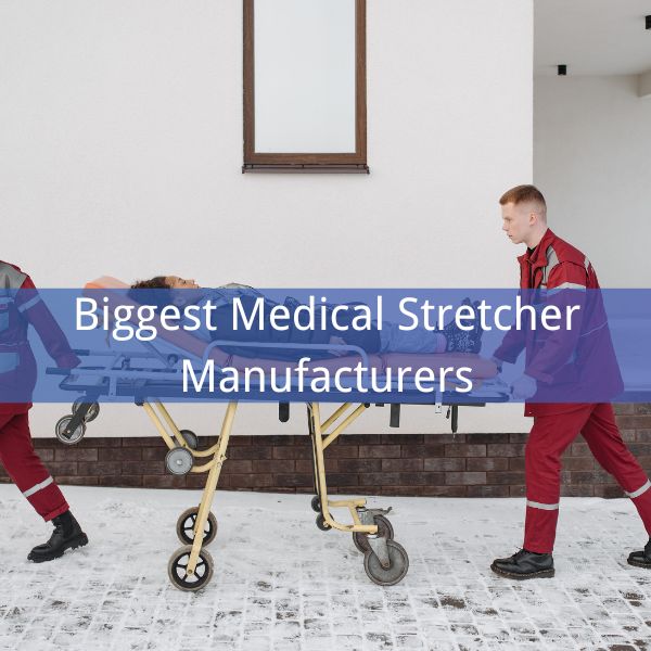 List: Top 10 Biggest Medical Stretcher Manufacturers In World (Updated ...